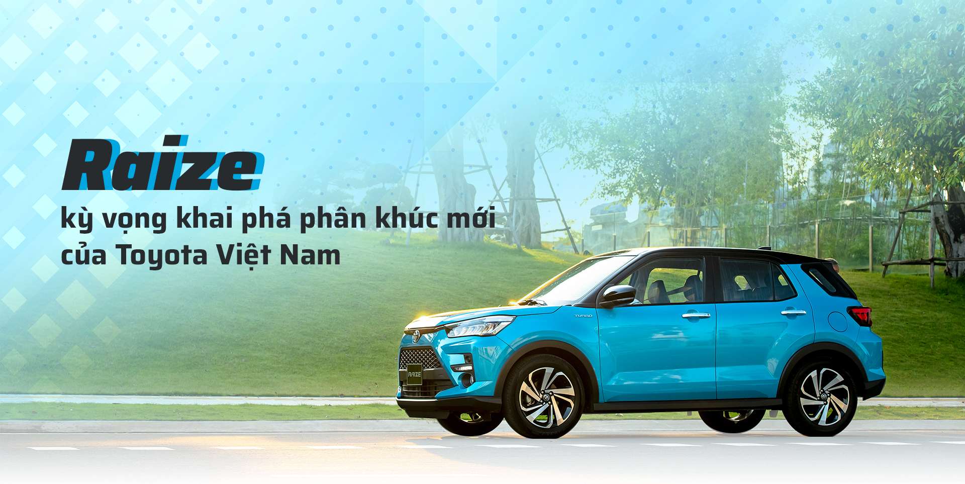 Raize - kỳ vọng khai phá phân khúc mới của Toyota Việt Nam - Toyota ...
