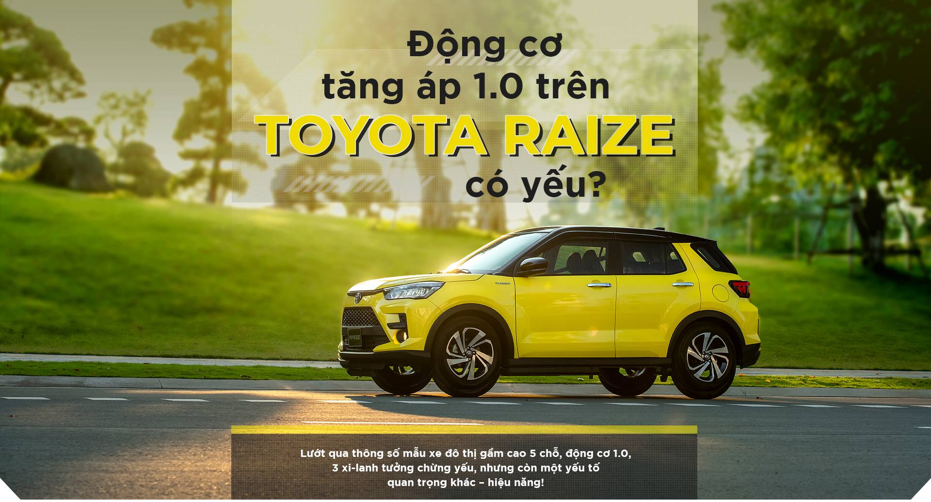 ĐỘNG CƠ TĂNG ÁP 1.0 TRÊN TOYOTA RAIZE CÓ YẾU? - Toyota